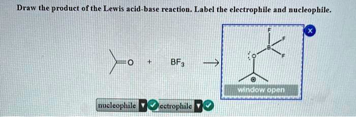 Draw the product of the Lewis acid-base reaction. Label the ...