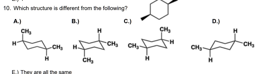 10 which structure is different from the following a ch3 b c d ch3 ch3 ...