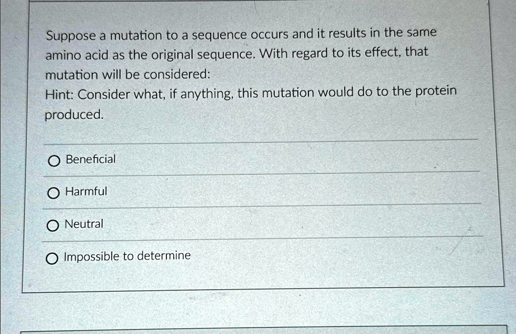 SOLVED: Suppose a mutation to a sequence occurs and it results in the ...