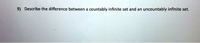 describe the difference between countably infinite set and an ...