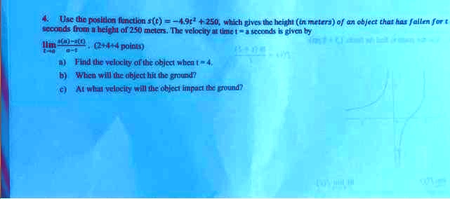 4. Use the position function s(t) = -4.9t^2 + 250, which gives the height (in meters) of an ...