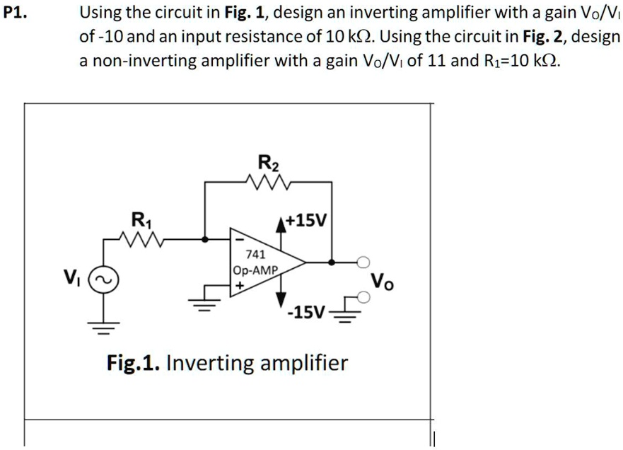 p1 using the circuit in fig 1design an inverting amplifier with a gain vovi of 1oandan input ...