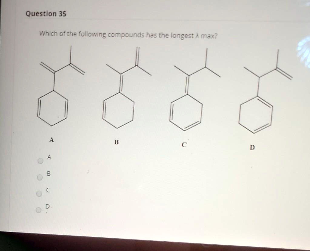 SOLVED:Question 35 Which Ofthe following compounds has tne longest Max;