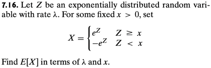 7.16. Let Z be an exponentially distributed random variable with rate λ ...