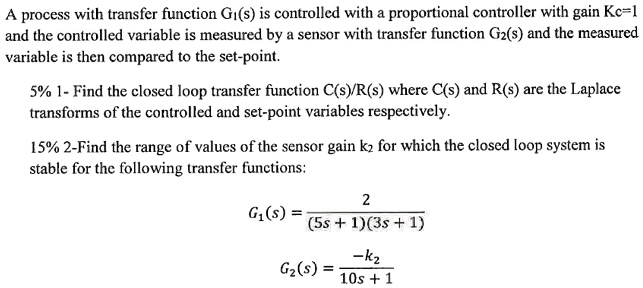 A process with transfer function G1(s) is controlled with a proportional controller with gain Kc ...