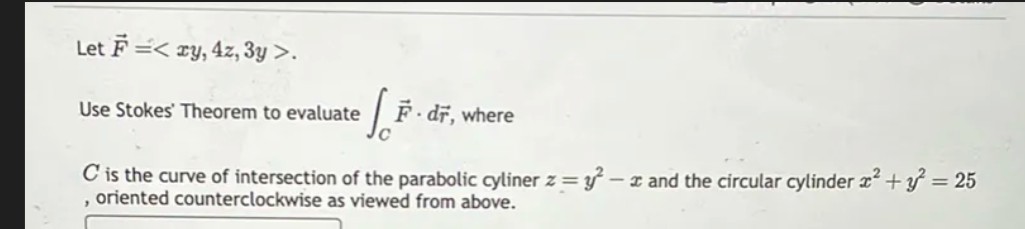 SOLVED: Let F⃗= . Use Stokes' Theorem to evaluate ∫CF⃗· d r⃗, where C ...