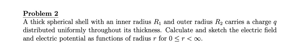 Problem 2 A thick spherical shell with an inner radius R1 and outer ...