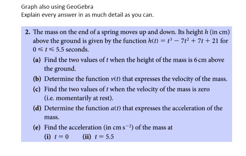 SOLVED: Graph also using GeoGebra Explain every answer in as much detail as you can: 2. The mass ...