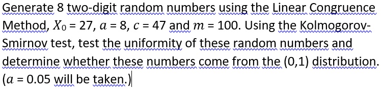 generate 8 two digit random numbers using the linear congruence method ...