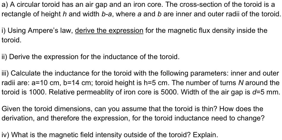 a) A circular toroid has an air gap and an iron core. The cross-section ...