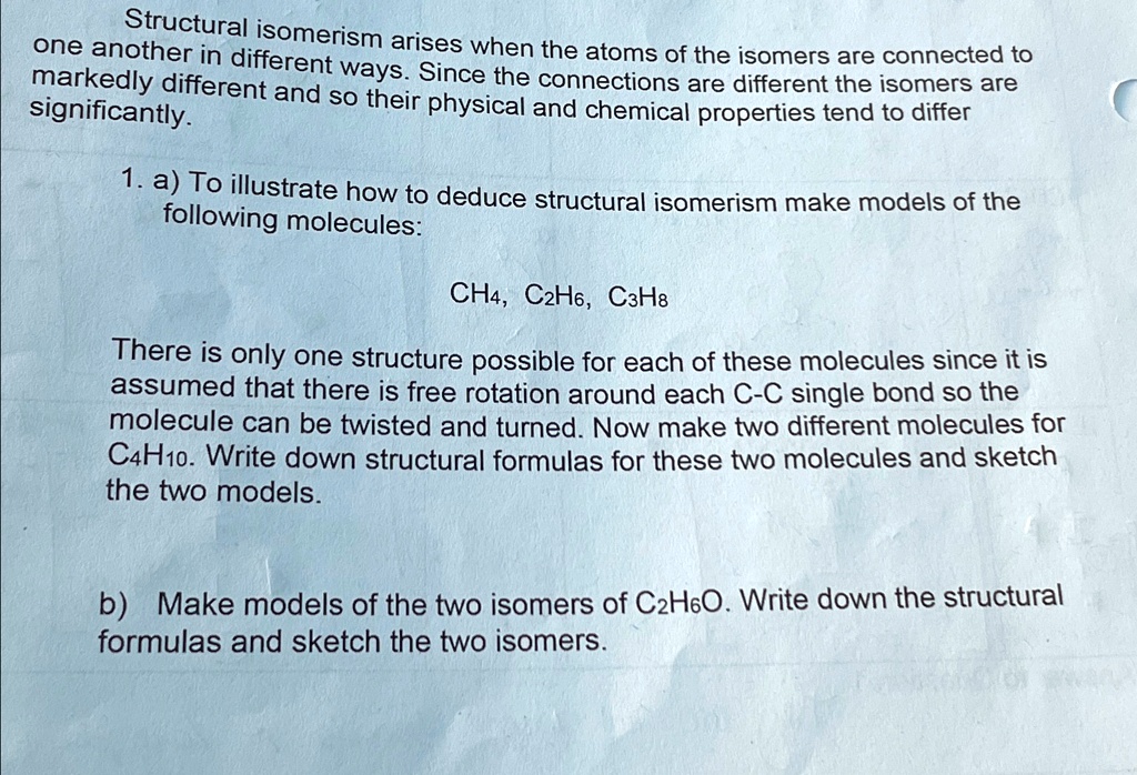 Structural isomerism arises when the atoms of the isomers are connected ...