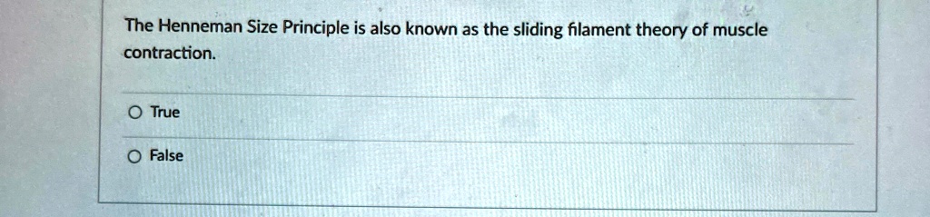 The Henneman Size Principle is also known as the sliding filament ...