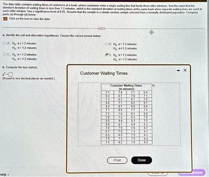 The data table contains waiting times of customers at a bank, where customers enter a single ...