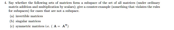 SOLVED: Say whether the following sets of matrices form subspace of the set of all matrices ...