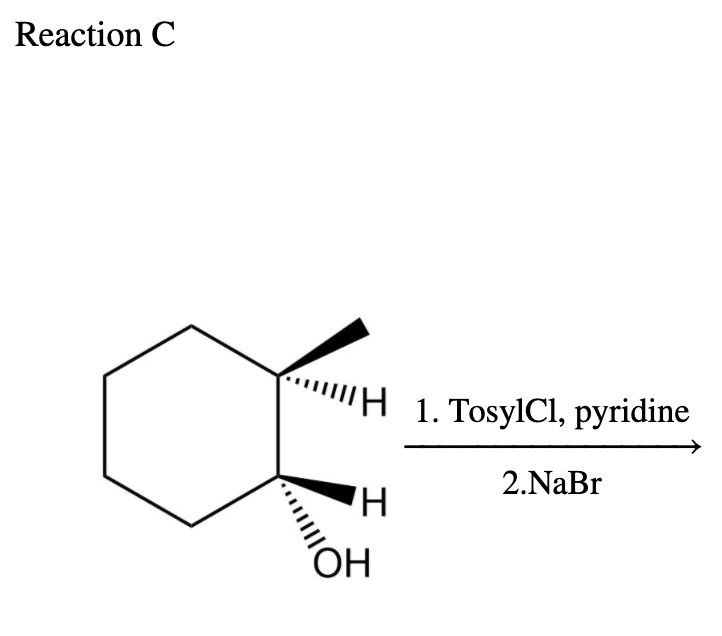 SOLVED: Reaction C 1. TosylCl, pyridine 2. NaBr OH