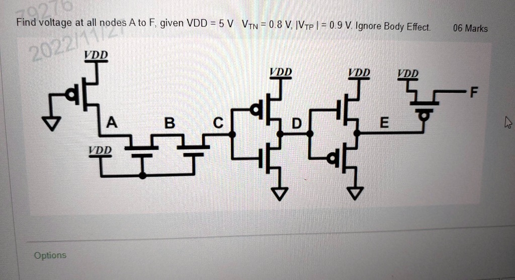 SOLVED: Find voltage at all nodes A to F. Given VDD = 5V, VTN = 0.8V ...