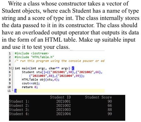 Write a class whose constructor takes a vector of Student objects, where each Student has a name ...