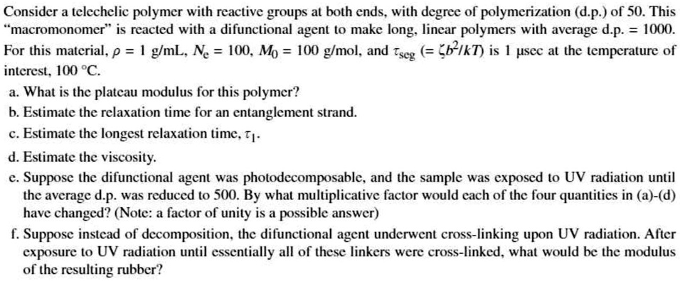 Consider a telechelic polymer with reactive groups at both ends, with ...