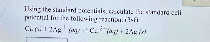Solved Using The Standard Potentials Calculate The Standard Cell