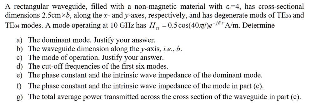 a rectangular waveguide filled with a non magnetic material with varepsilonr4 has cross ...