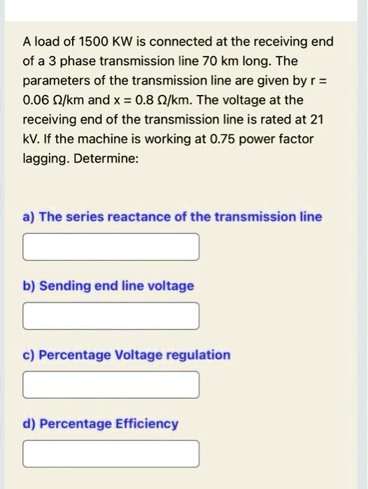 Solved A Load Of 1500 Kw Is Connected At The Receiving End Of A 3