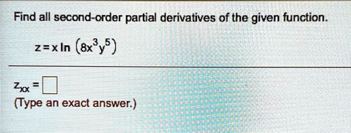 SOLVED: Find Zxx = Zyy = Zxy = Zyx = Find all second-order partial ...