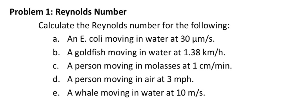 Problem 1: Reynolds Number Calculate the Reynolds number for the ...