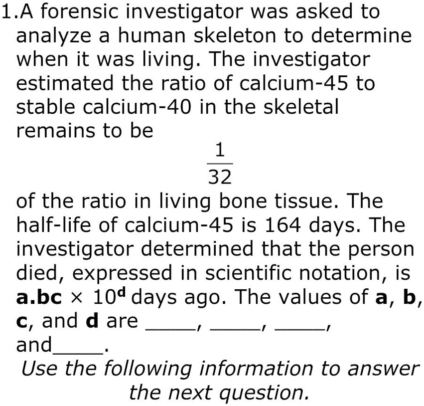 SOLVED: 1.A forensic investigator was asked to analyze a human skeleton ...