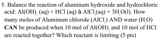 SOLVED: 5. Balance the reaction of aluminum hydroxide and hydrochloric ...