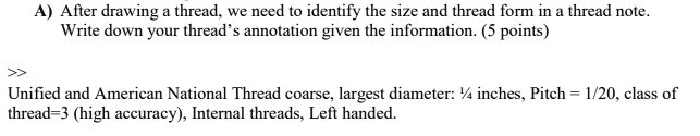 SOLVED: After drawing a thread, we need to identify the size and thread ...