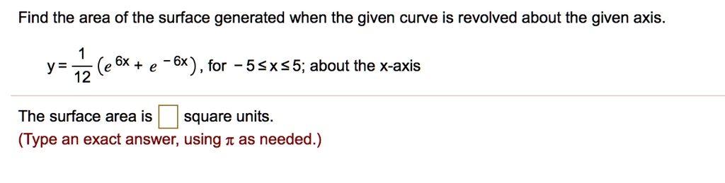 SOLVED: Find the area of the surface generated when the given curve is revolved about the given ...