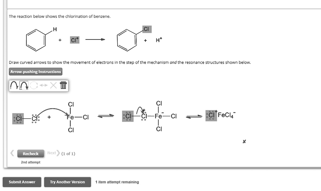 The reaction below shows the chlorination of benzene. H + Cl^+→Cl + H ...