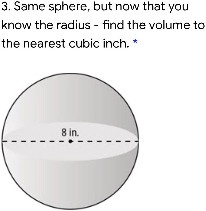 A.34 B.268 C.2,145 D.17,157 3. Same sphere, but now that you know the ...