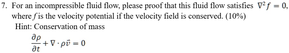 7 for an incompressible fluid flow please proof that this fluid flow ...