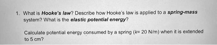SOLVED: What is Hooke's law? Describe how Hooke's law is applied to a ...