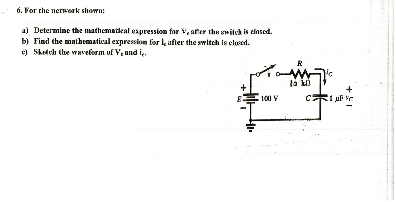 SOLVED: For the network shown: a) Determine the mathematical expression for Vc after the switch ...