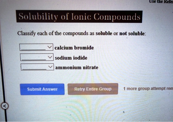 Solubility of Ionic Compounds Classify each of the compounds as soluble or not soluble: calcium ...