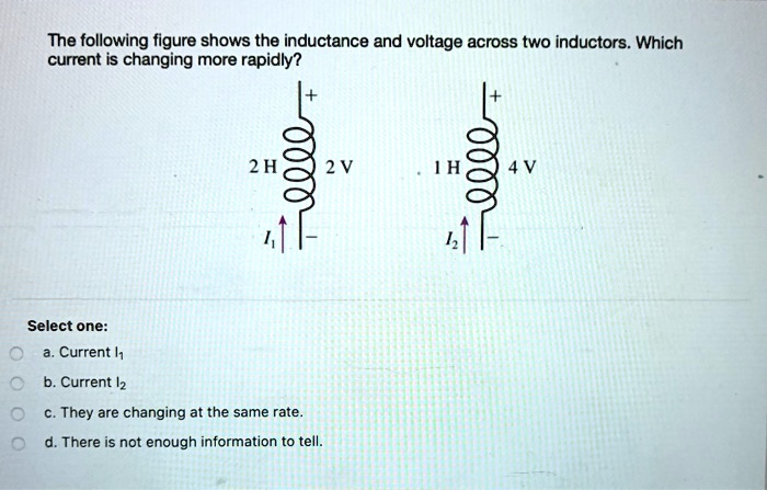 SOLVED: The following figure shows the inductance and voltage across two inductors. Which ...
