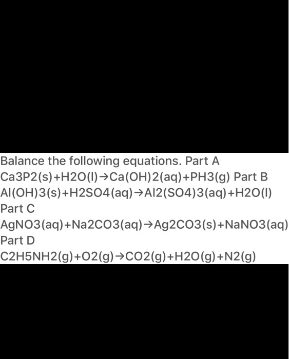 SOLVED: Part A: Ca3P2(s) + 6H2O(l) â†’ 3Ca(OH)2(aq) + 2PH3(g) Part B: Al(OH)3(s) + 3H2SO4(aq) â ...