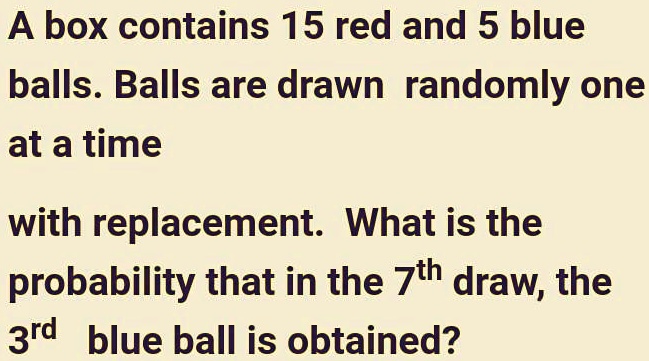 a box contains 15 red and 5 blue balls balls are drawn randomly one at ...