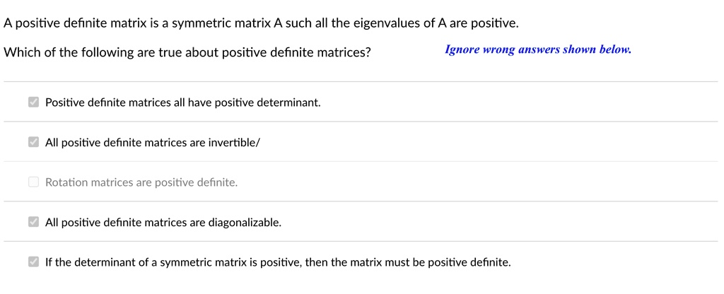 SOLVED: A positive definite matrix is a symmetric matrix A such all the eigenvalues of A are ...