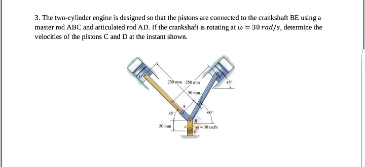 3. The two-cylinder engine is designed so that the pistons are ...