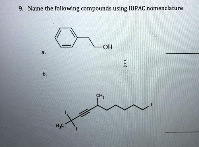 SOLVED: Name the following compounds using IUPAC nomenclature OH CH; H;c