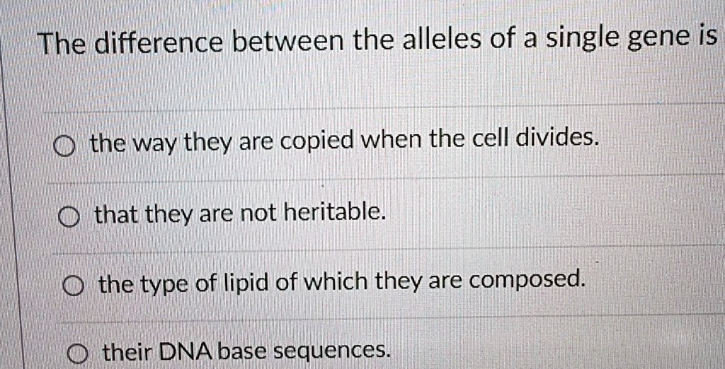 The difference between the alleles of a single gene is the way they are ...