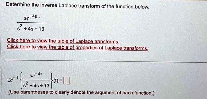 Determine the inverse Laplace transform of the function below. se^-4s (se^-4s)/(s^2 + 4s + 13 ...