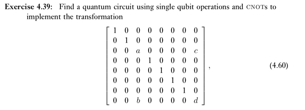SOLVED: Exercise 4.39: Find a quantum circuit using single qubit operations and CNOTs to ...