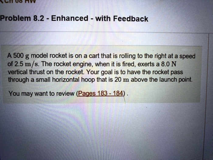 Problem 8.2 - Enhanced - with Feedback A 500 g model rocket is on a ...