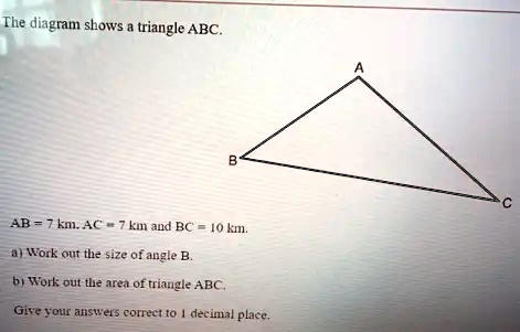 SOLVED: The diagram shows triangle ABC AB = kmAC = K and BC Work: out ...