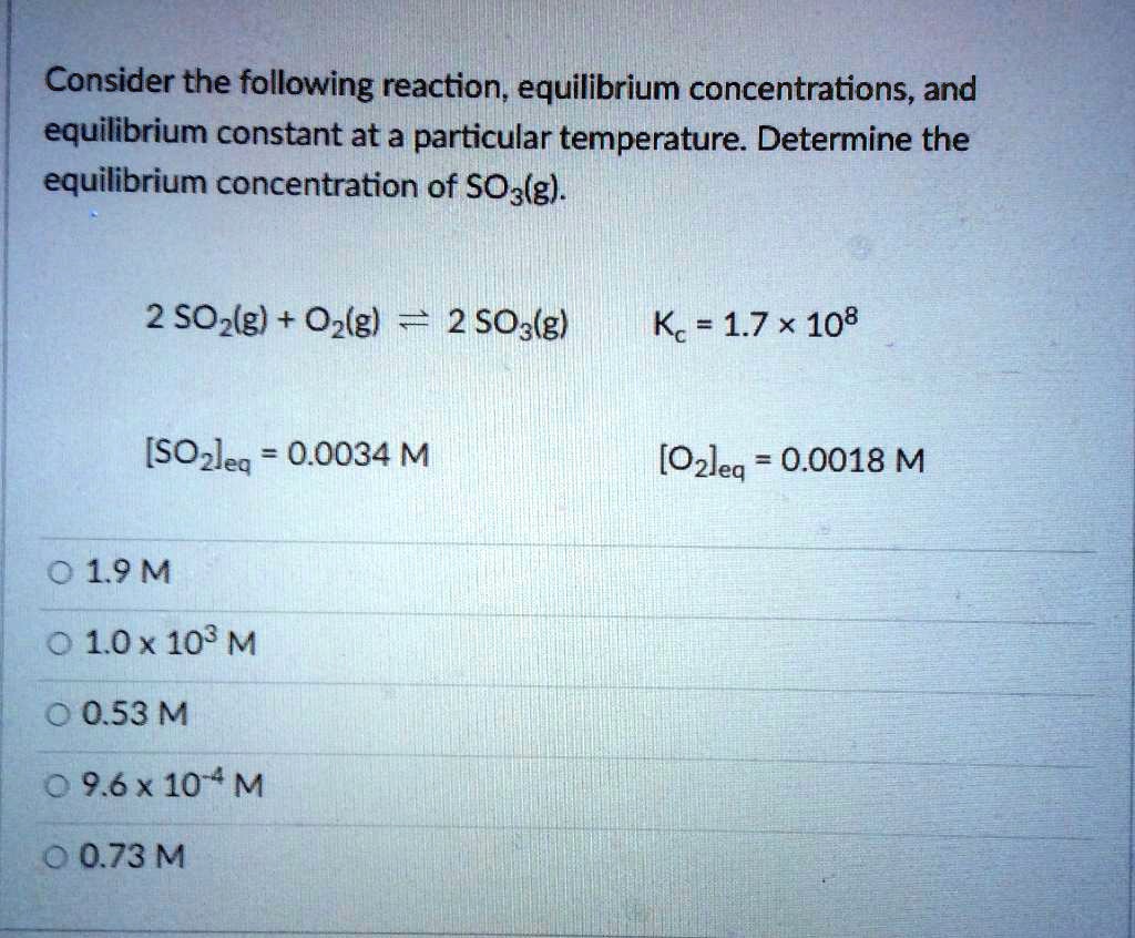 SOLVED: Consider the following reaction: 2 SO2(g) + O2(g) â‡Œ 2 SO3(g) Given the equilibrium ...