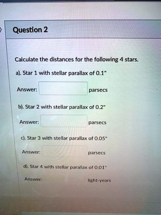 question 2 calculate the distances for the following 4 stars a star 1 ...